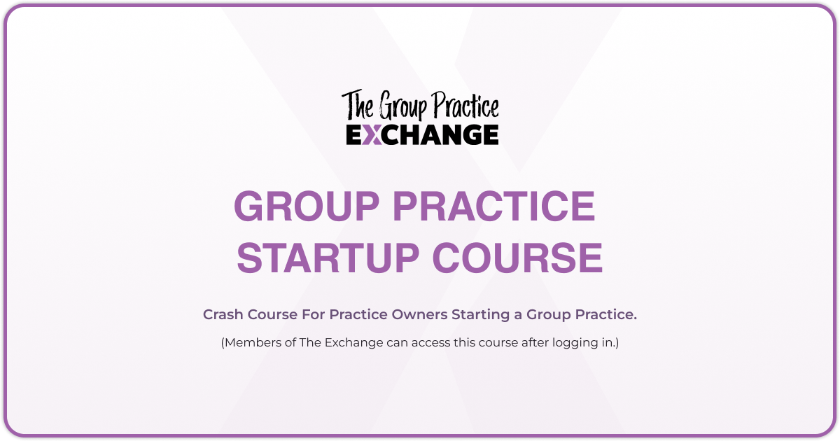 Group Practice Startup Course - The Group Practice Exchange